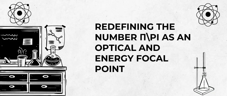 Redefining the Number πpi as an Optical and Energy Focal Point ...